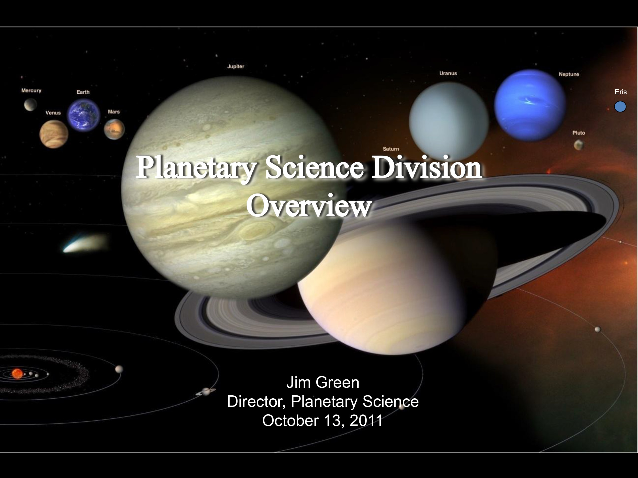 Planetary Science Division Overview by Jim Green - NASA Science