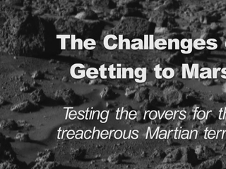 Challenges of Getting to Mars: Testing the Rovers for the Treacherous ...